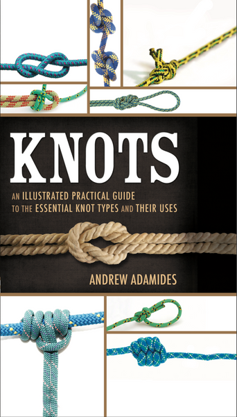 Knots: An Illustrated Practical Guide to the Essential Knot Types and – Cedar Fort Publishing ...