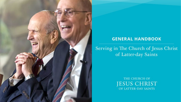 The LDS Church Gives Its Members more AGENCY with New General Handbook ...