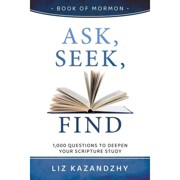 Ask, Seek, Find: 1,000 Questions to Deepen Your Scripture Study – Cedar ...