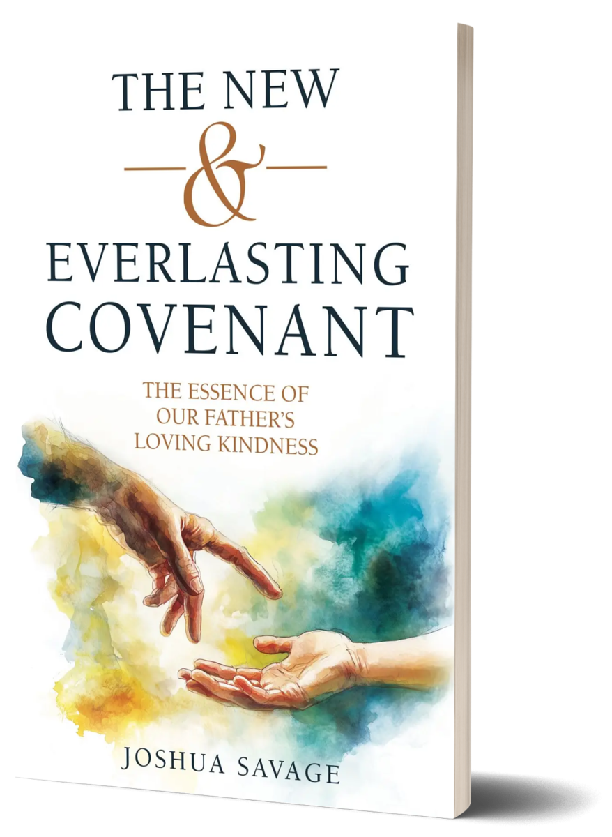 The New and Everlasting Covenant: The Essence of Our Father's Loving-K ...