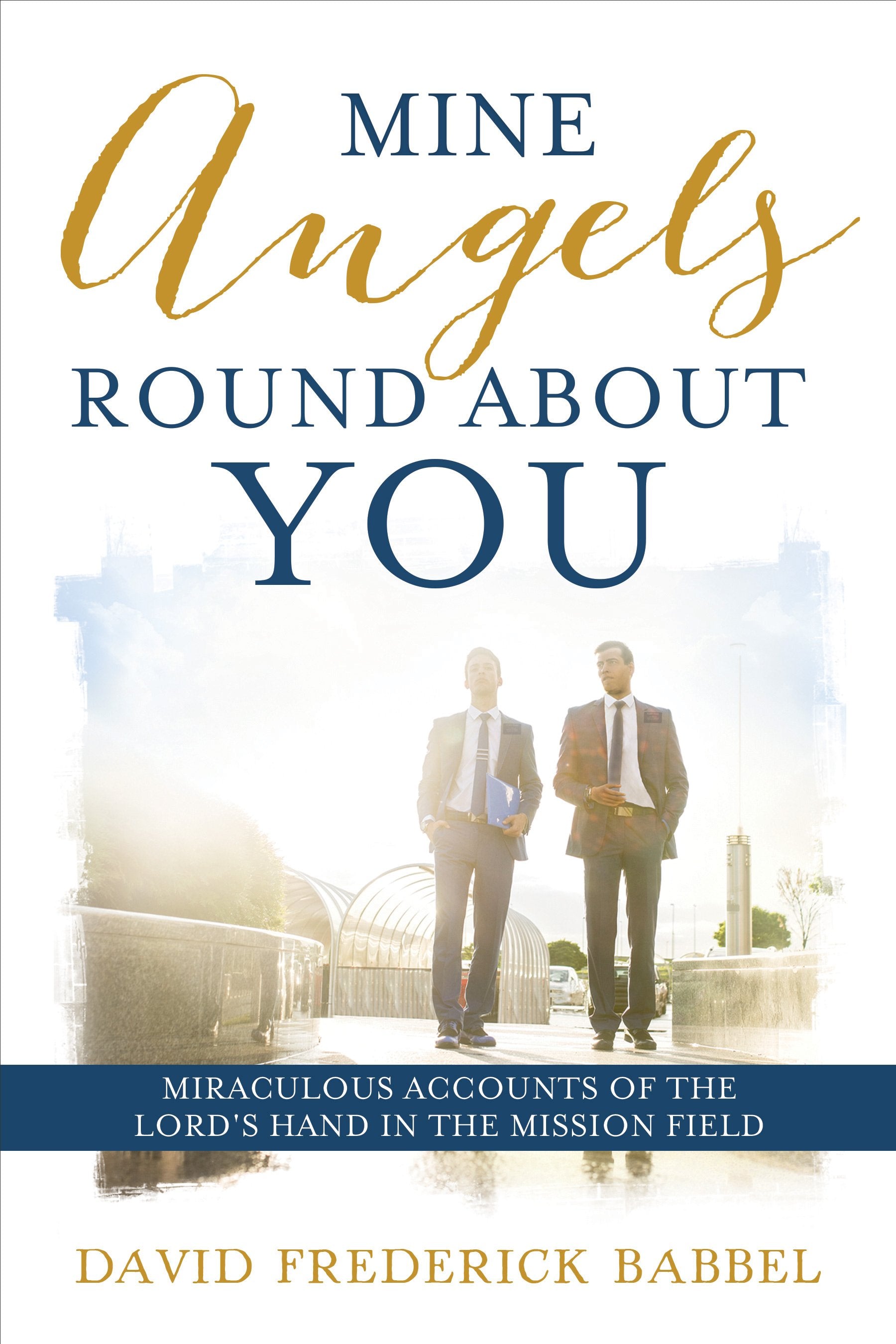 Mine Angels Round About You - Miraculous Mission Stories – Cedar Fort ...