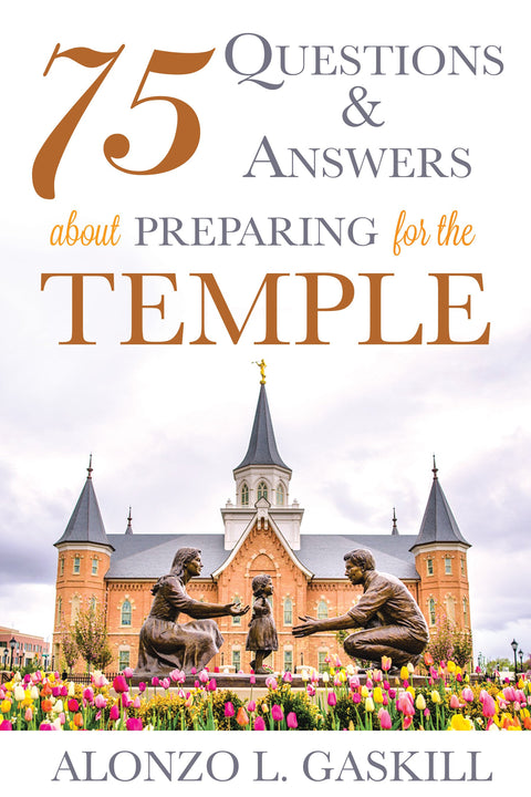 75 Questions and Answers About Preparing for the Temple – Cedar Fort ...