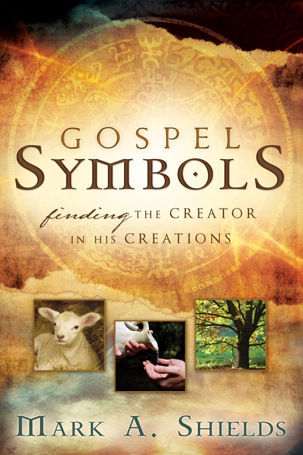 Gospel Symbols : Finding the Creator in His Creations – Cedar Fort ...
